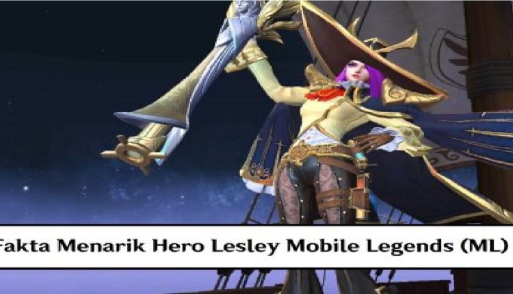 8 Interesting Facts about Hero Lesley in Mobile Legends (ML) - Esports