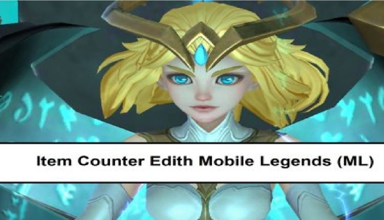 8 Items Counter Edith Mobile Legends (ML) - Esports