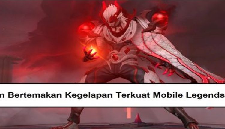 5 Strongest Dark Themed Skins in Mobile Legends (ML) - Esports