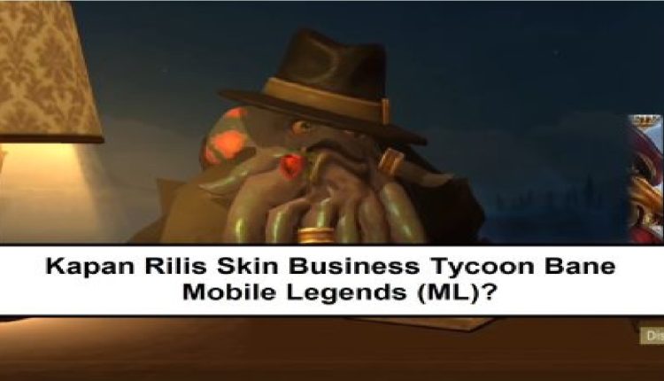 When is the Business Tycoon Bane Skin Release Schedule Mobile Legends ...