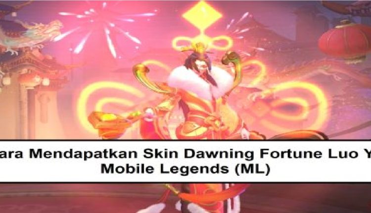 How to Get Dawning Fortune Luo Yi Skin Mobile Legends (ML) - Esports