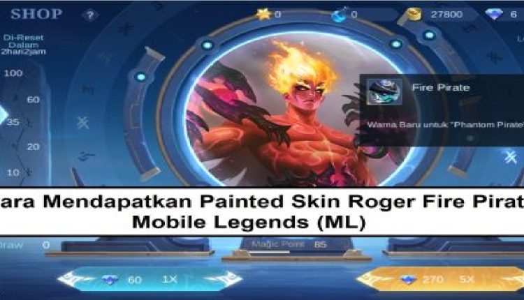 How to Get Painted Roger Fire Pirate Skin Mobile Legends (ML) - Esports