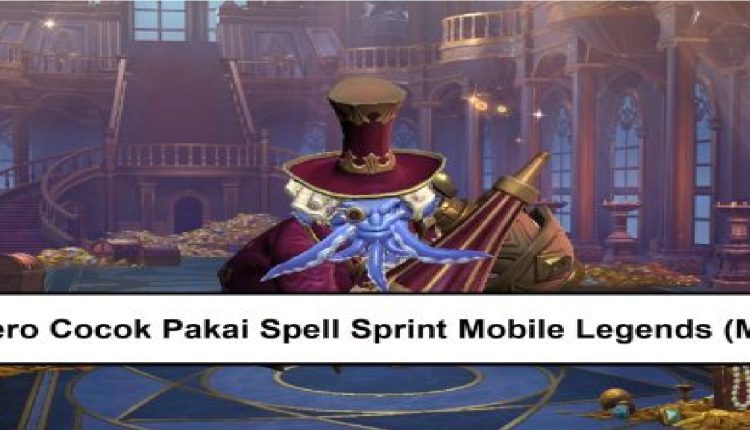 5 Heroes Suitable for Spell Sprint Mobile Legends (ML) - Esports